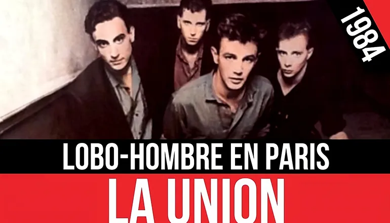 El Impacto de 'Lobo-hombre en París': La Historia Detrás del Hit de La Unión